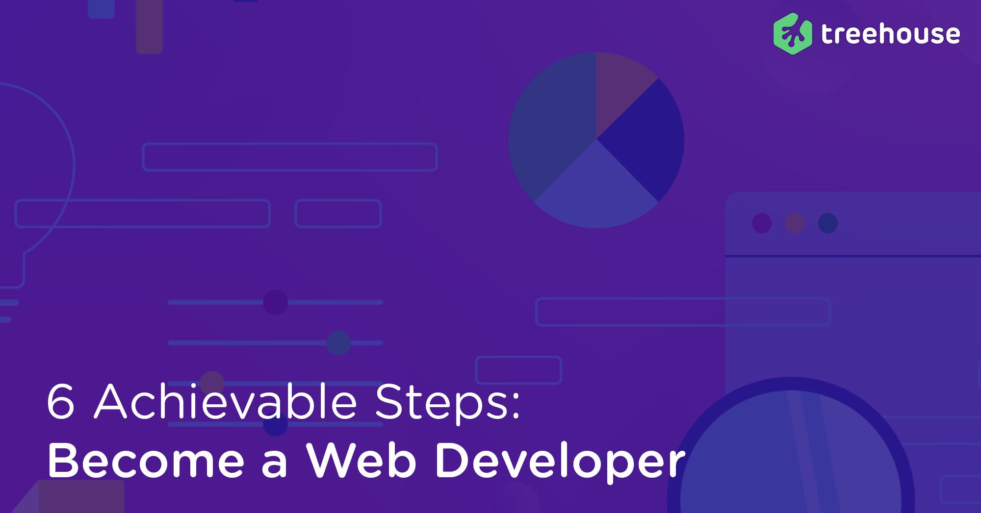 How to Become a Web Developer: 6 Achievable Steps | Treehouse Blog